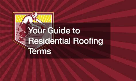 Your Guide To Residential Roofing Terms New England Roofing