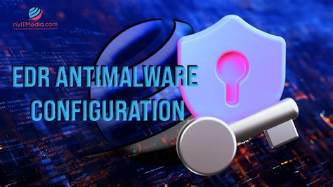 Customizing Edr Antimalware For Your Business Needs
