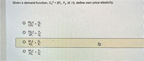 Solved Given A Demand Function Qxd Fpx Py M H Define Own