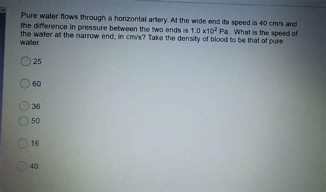 Solved Pure Water Flows Through A Horizontal Artery At The Chegg