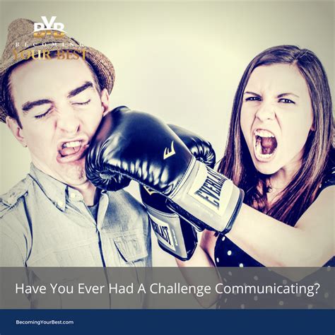 Have You Ever Had A Challenge Communicating Becoming Your Best