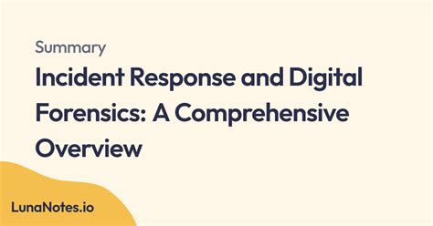 Incident Response And Digital Forensics A Comprehensive Overview Video Summary By Lunanotes