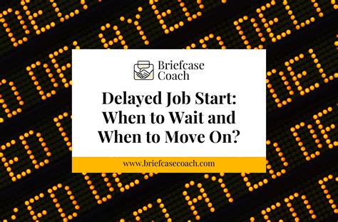 Delayed Job Start When To Wait And When To Move On Briefcase Coach