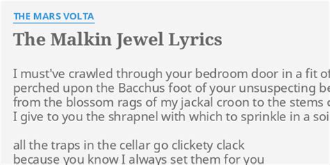 The Malkin Jewel Lyrics By The Mars Volta I Mustve Crawled Through