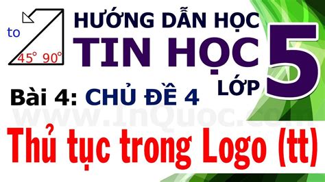 Hướng Dẫn Học Tin Học Lớp 5 🐢 Bài 4 Thủ Tục Trong Logo Tiếp Theo 🐢