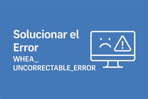 How To Fix Whea Uncorrectable Error On Windows Complete Guide
