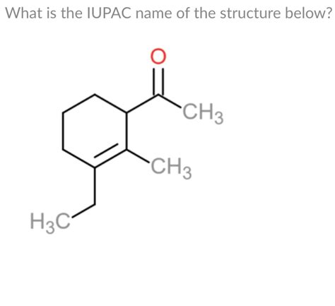 Solved What Is The IUPAC Name Of The Structure Below CH3 Chegg Com