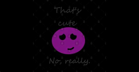 Really Its Cute Snarky Posters And Art Prints Teepublic