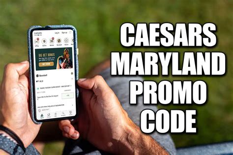 Caesars Maryland Promo Code How To Get The Early Sign Up Bonus This