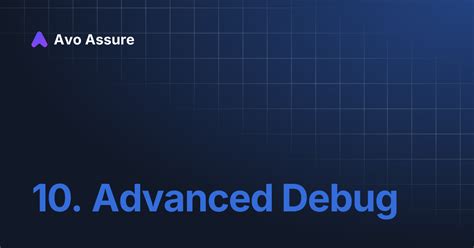 10 Advanced Debug Avo Assure