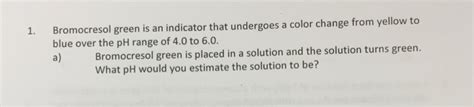 Solved Bromocresol Green Is An Indicator That Undergoes A