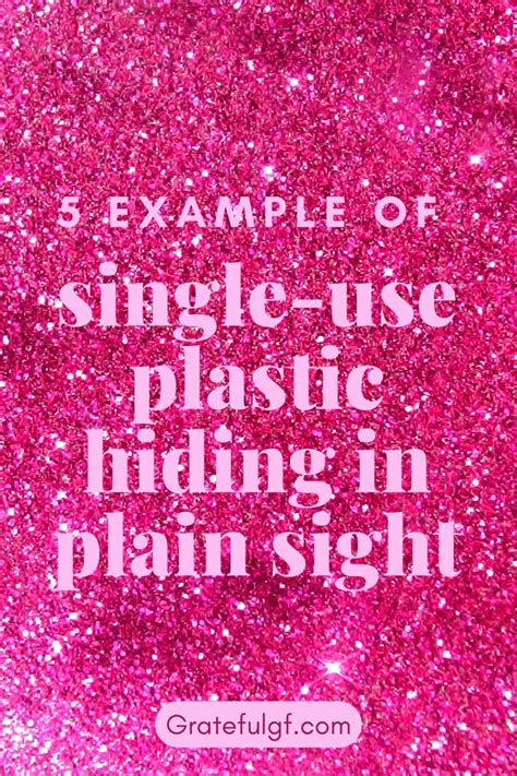 5 Examples Of Hidden Single Use Plastic