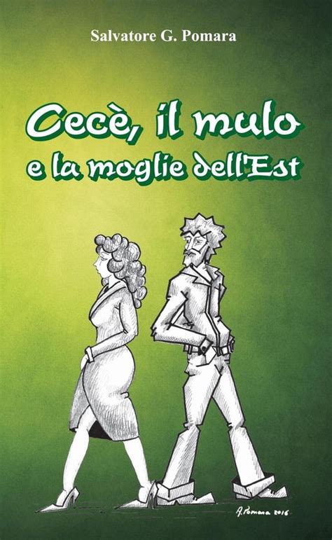 Cecè il mulo e la moglie dell Est ebook Salvatore Giuseppe Pomara
