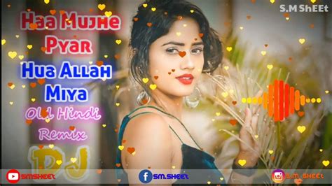Haa Mujhe Pyar Hua Allah Miya Dj Remix Song Old Hindi Love Dance Mix