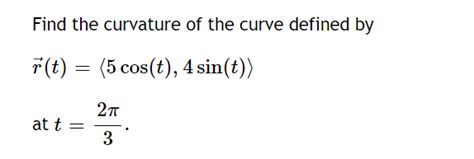 Solved Find The Curvature Of The Curve Defined By R T 5