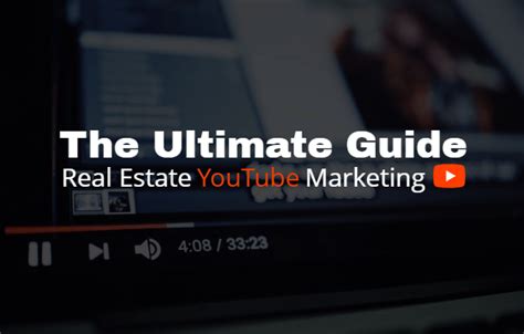 The Ultimate Guide To Real Estate Youtube Marketing
