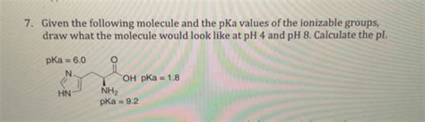 Solved 7 Given The Following Molecule And The Pka Values Of