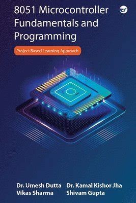 8051 Microcontroller Fundamentals And Programming Shivam Gupta Kamal
