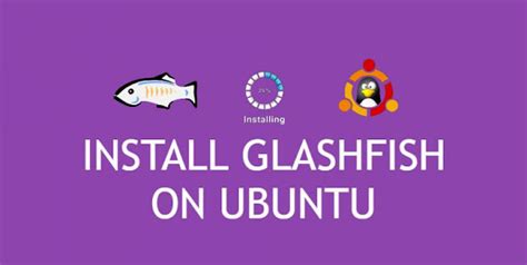 Install Glassfish Server On Ubuntu 1804