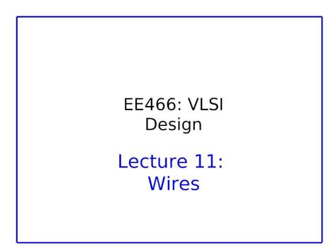 PPT EE VLSI Design Lecture Wires CMOS VLSI Design WiresSlide Outline Introduction