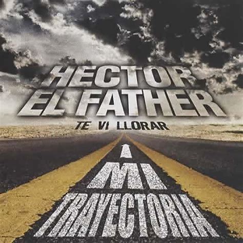 Héctor “el Father” Mi Trayectoria Lyrics And Tracklist Genius