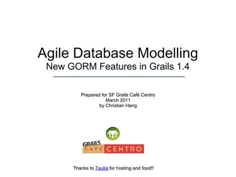 Agile Database Modeling With Grails Preview Of Gorm 14 Sf Grails
