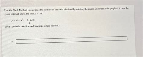Solved Use The Shell Method To Calculate The Volume Of The Chegg Com