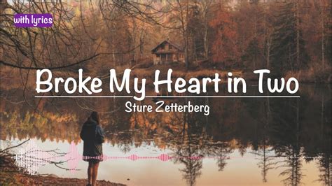Broke My Heart In Two Sture Zetterberg 🎵 With Lyrics Youtube Music