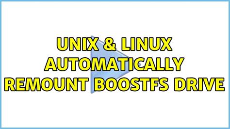 Unix And Linux Automatically Remount Boostfs Drive Youtube