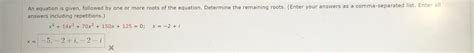 Solved An Equation Is Given Followed By One Or More Roots Chegg Com