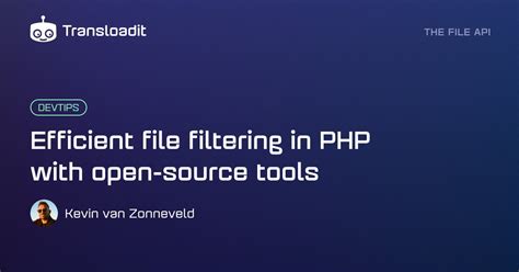 efficient file filtering in php with open source tools transloadit