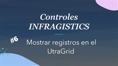 controles infragistics mostrar registros en el ultragrid youtube