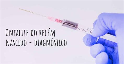 Como Onfalite do recém nascido é diagnosticada