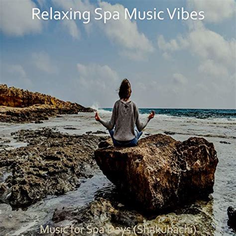 Play Music For Spa Days Shakuhachi By Relaxing Spa Music Vibes On
