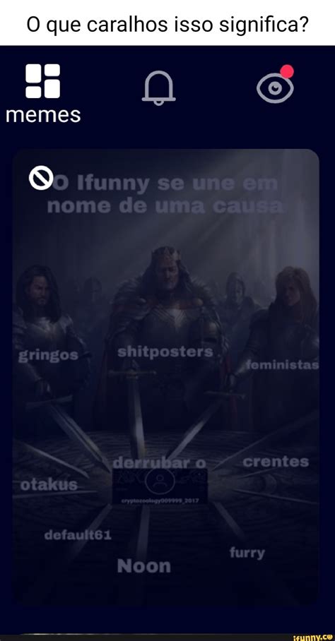 O Que Caralhos Isso Significa Aq Memes Ifunny Brazil