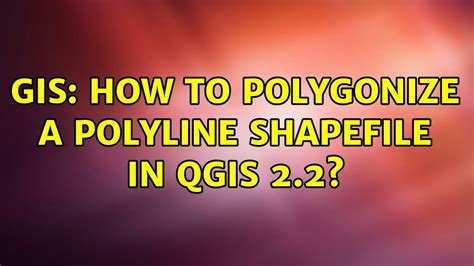 gis how to polygonize a polyline shapefile in qgis 2 2 2 solutions