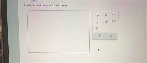 Answered Draw The Lewis Dot Diagram For A Ca Bartleby