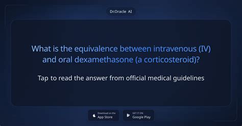 What Is The Equivalence Between Intravenous Iv And Oral Dexamethasone A Corticosteroid