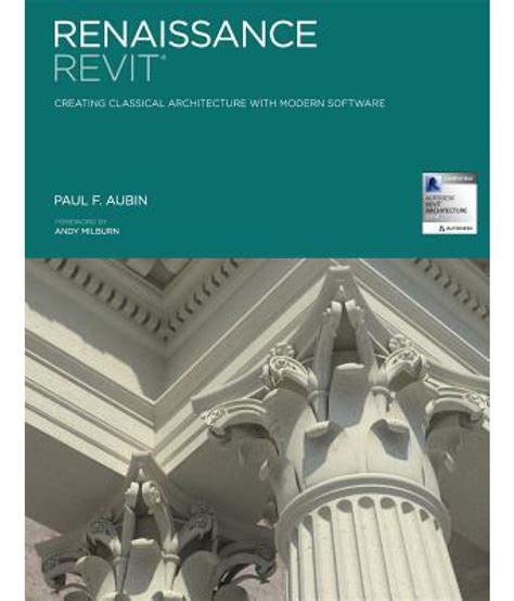 Renaissance Revit Creating Classical Architecture With Modern Software