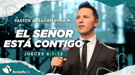 El Señor está contigo Abraham Peña M 25 Septiembre 2022 YouTube