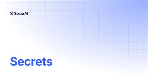 Secrets Spice Ai Cloud Documentation