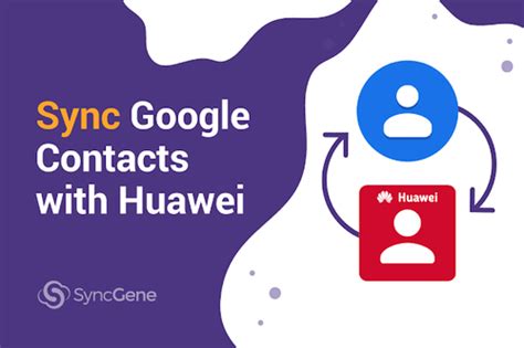 How To Sync Google Contacts With Huawei