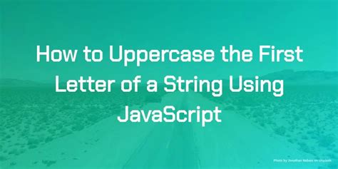 How To Uppercase The First Letter Of A String Using Javascript Codeforgeek