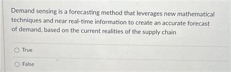 Solved Demand Sensing Is A Forecasting Method That Leverages
