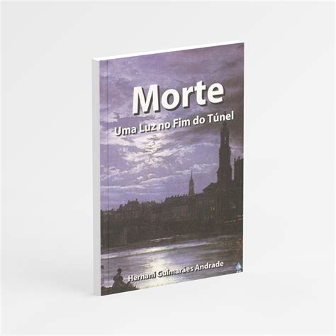 Morte Uma Luz no Fim do Túnel Folha Espírita
