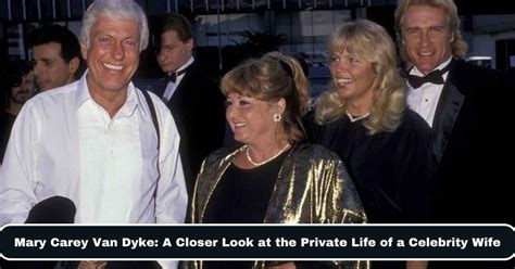 Mary Carey Van Dyke A Closer Look At The Private Life Of A Celebrity Wife
