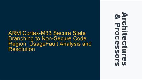 Arm Cortex M33 Secure State Branching To Non Secure Code Region Usagefault Analysis And