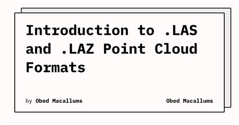Introduction To Las And Laz Point Cloud Formats Obed Macallums