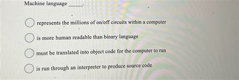 Solved Machine Languagerepresents The Millions Of On Off