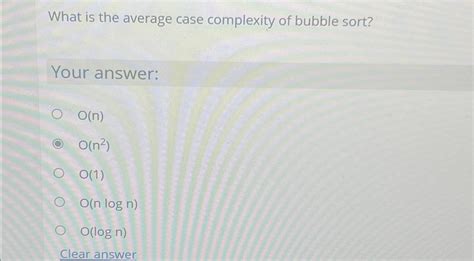 Solved What Is The Average Case Complexity Of Bubble
